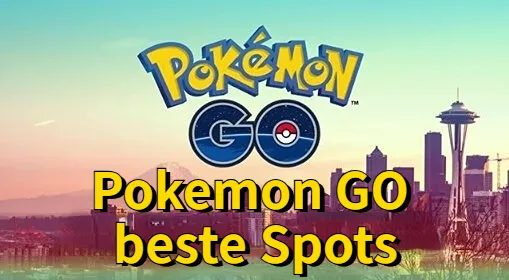 [2026] 15 Beste Pokemon GO Spots & Koordinaten
