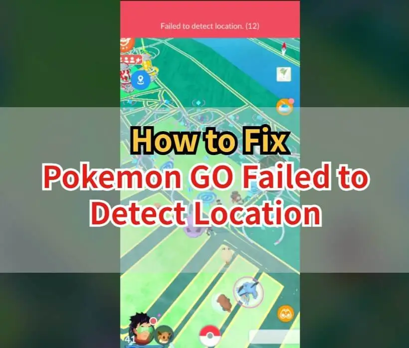 [Step by Step Guide]Avoid Pokemon GO Error 12 while Spoofing